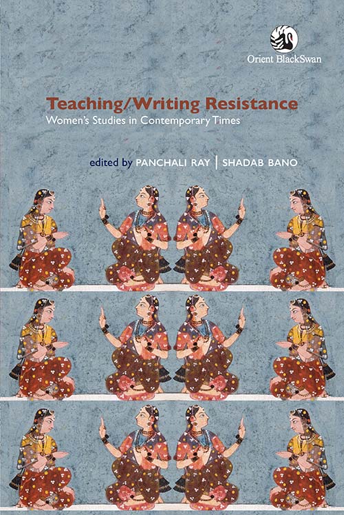 Dr Panchali Ray Co-Edits a Volume Titled ‘Teaching/Writing Resistance: Women’s Studies in ...
